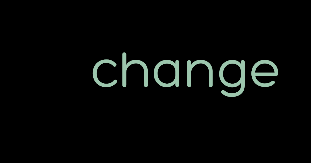 Change is … the new black